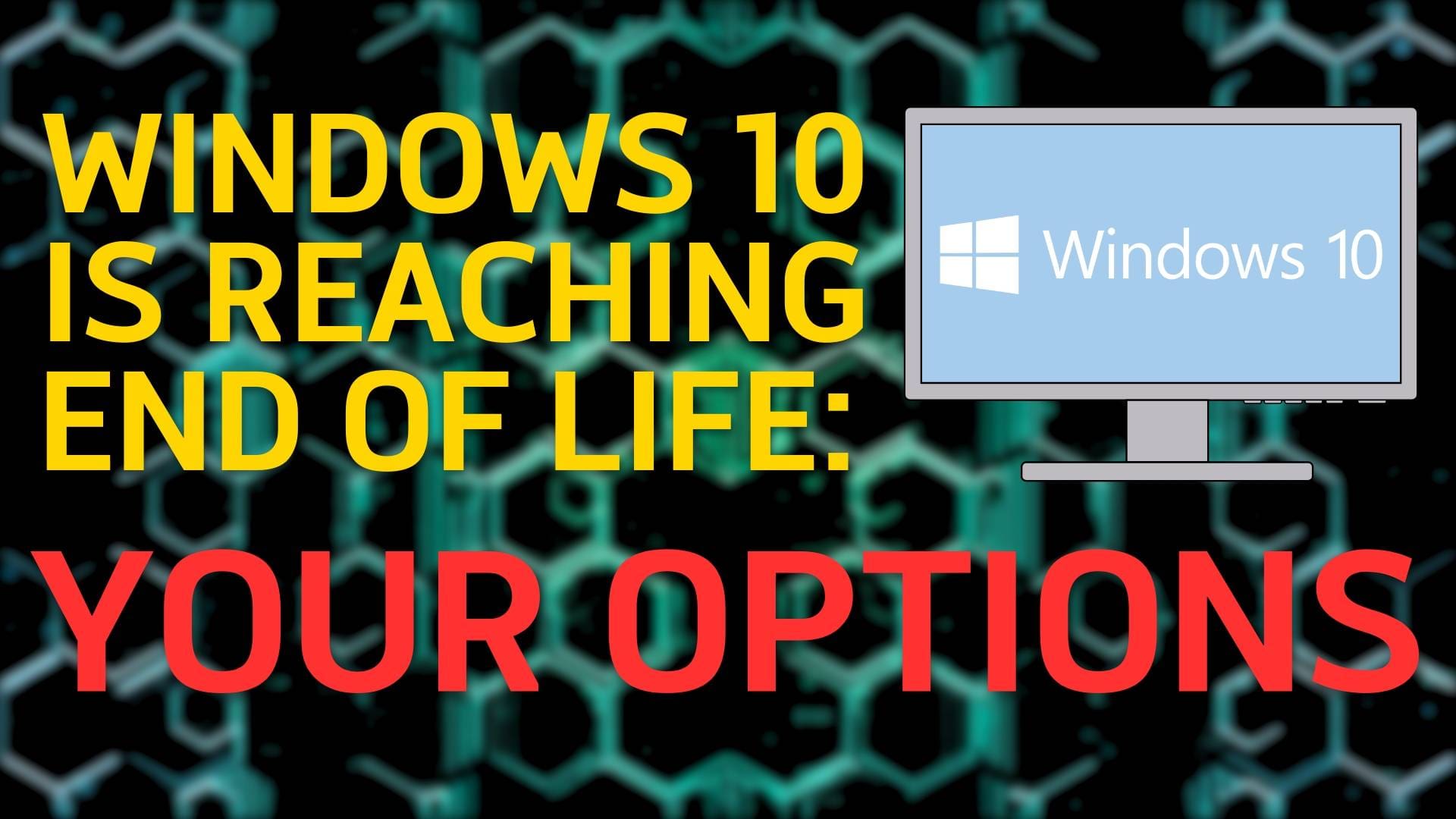 It's time to say goodbye to Windows 10 | S2 Computers