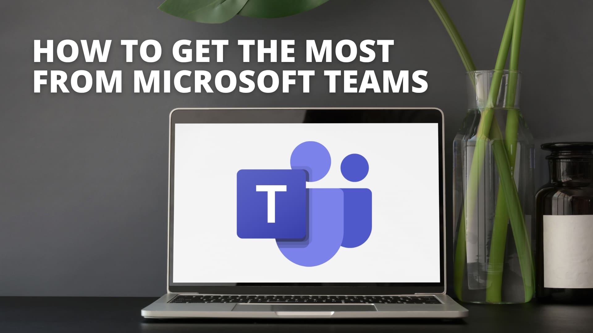 How to get the most from Microsoft Teams | S2 Computers